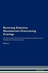 Reversing Sclerema Neonatorum - Overcoming Cravings The Raw Vegan Plant ...